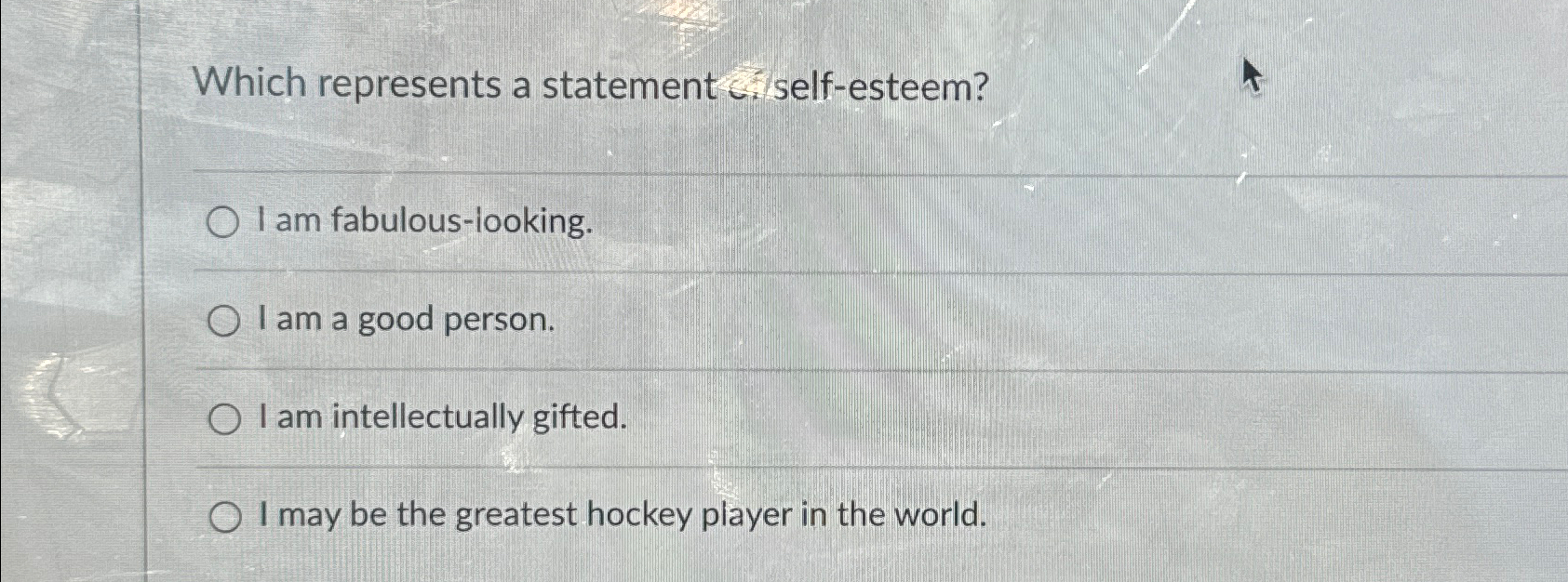 Solved Which represents a statement s ﻿self-esteem?I am | Chegg.com