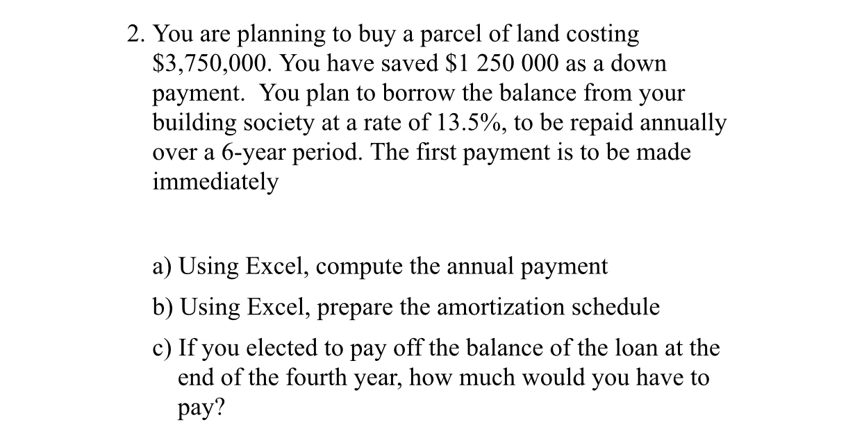 Solved You are planning to buy a parcel of land costing | Chegg.com