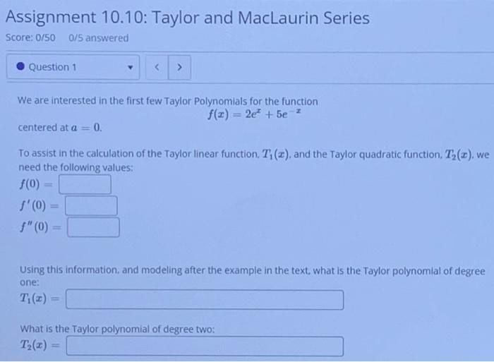 Solved Assignment 10.10: Taylor and MacLaurin Series Score: | Chegg.com