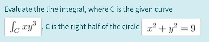 Solved Evaluate the line integral, where C ﻿is the given | Chegg.com