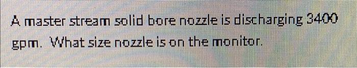 Solved A master stream solid bore nozzle is discharging | Chegg.com