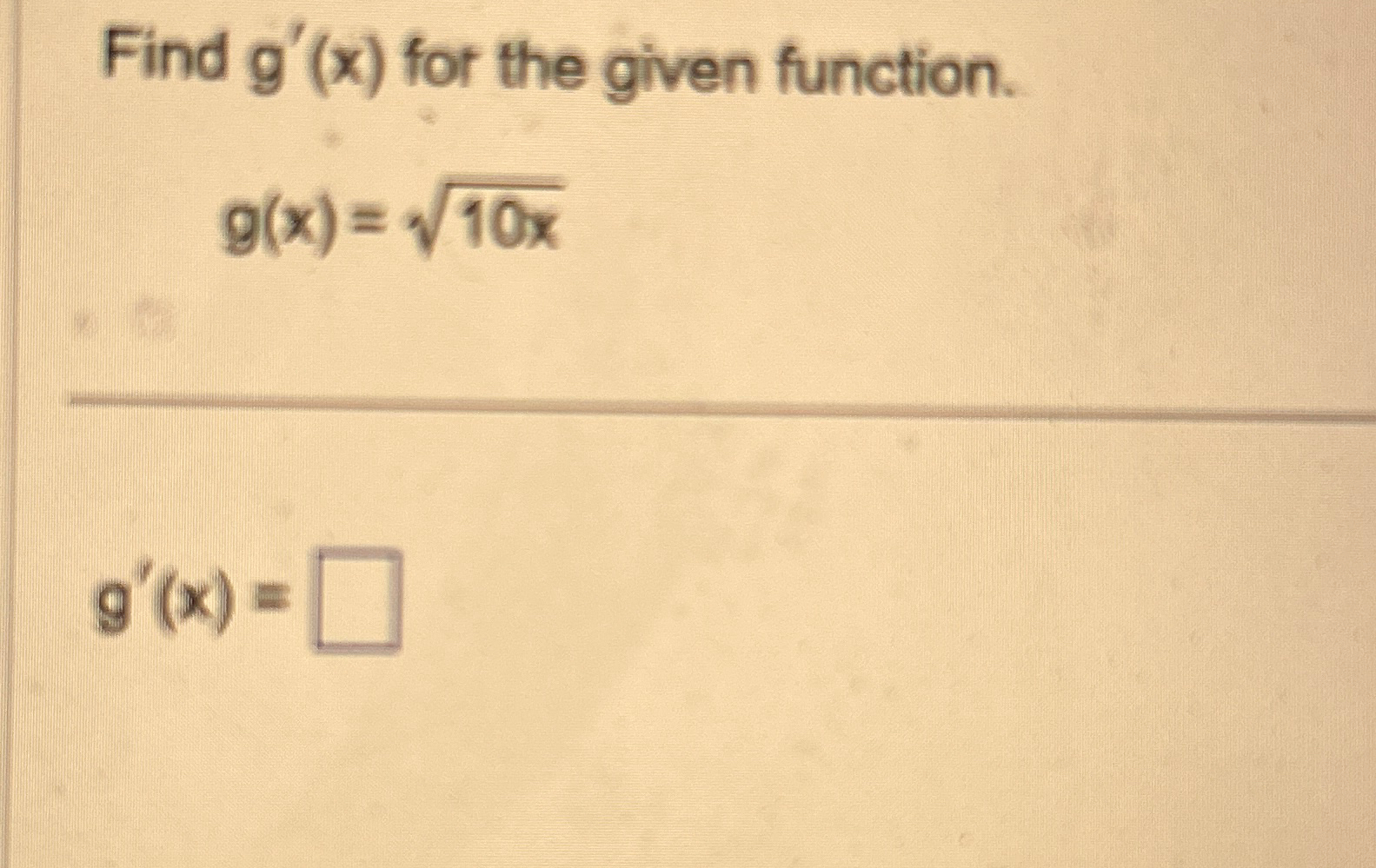 Solved Find g'(x) ﻿for the given function.g(x)=10x2g'(x)= | Chegg.com