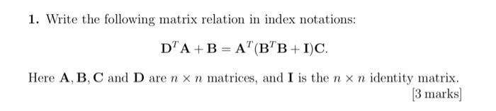 Solved 1. Write the following matrix relation in index | Chegg.com