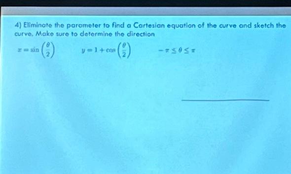 Solved 4) Eliminate the parameter to find a Cartesian | Chegg.com
