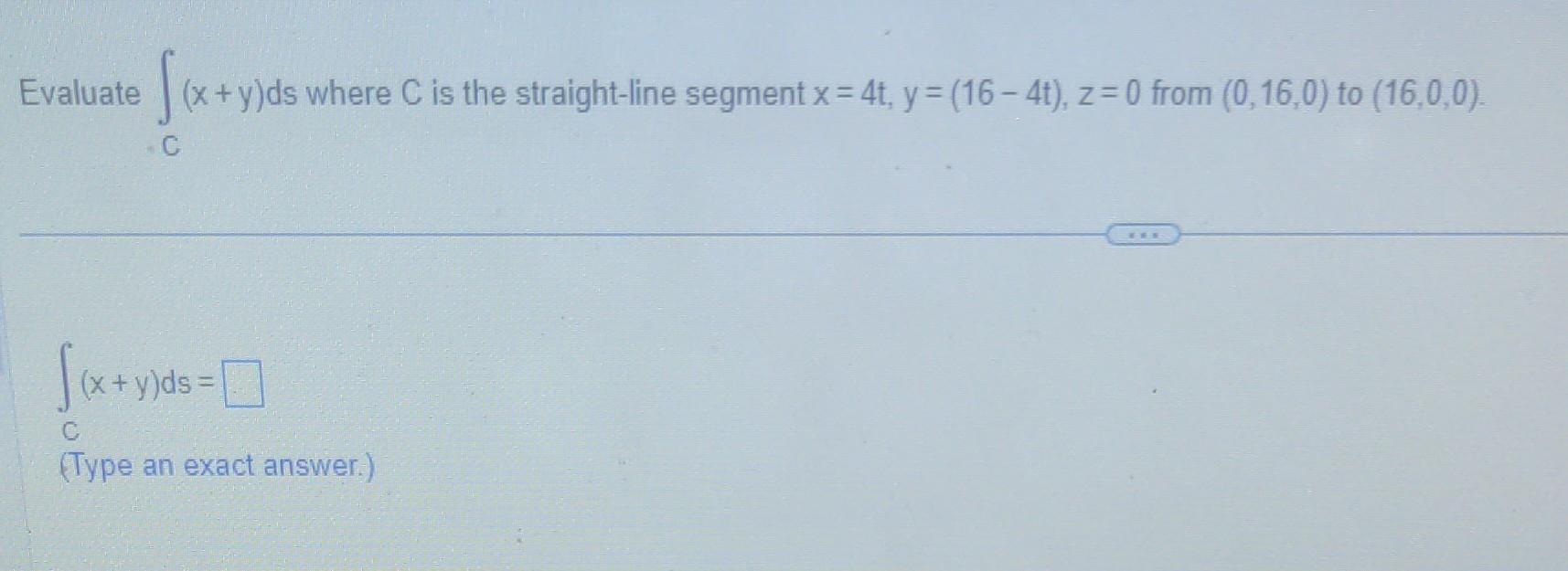 Solved Evaluate ∫C(x+y)ds where C is the straight-line | Chegg.com