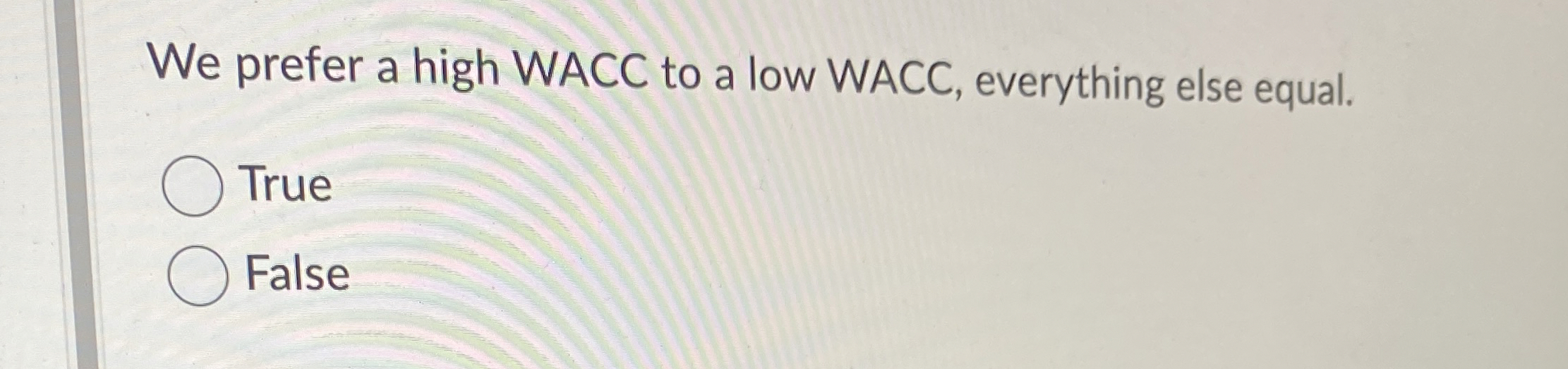 Solved We prefer a high WACC to a low WACC, everything else | Chegg.com