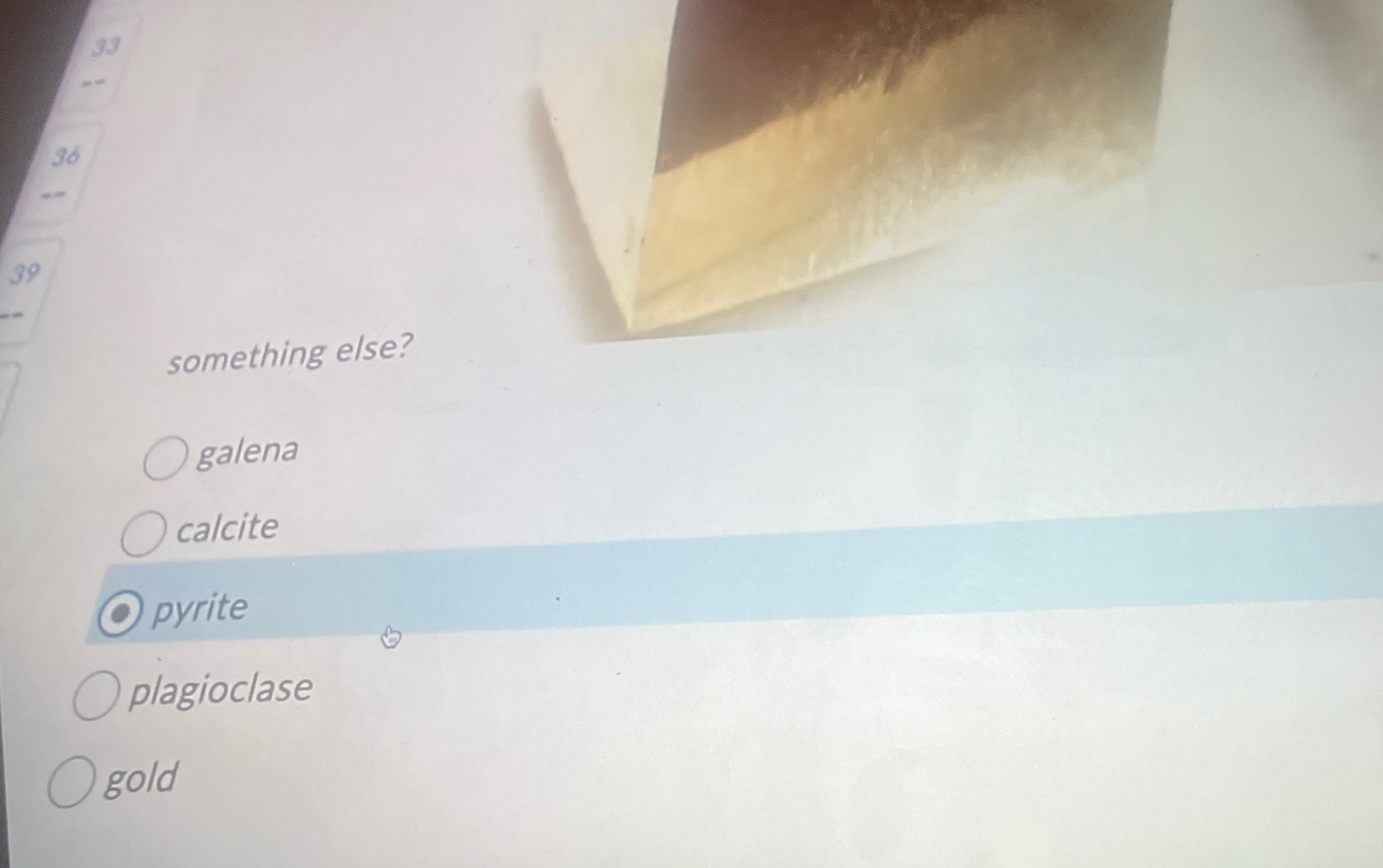 Solved something else?galenacalcitepyriteplagioclasegold | Chegg.com