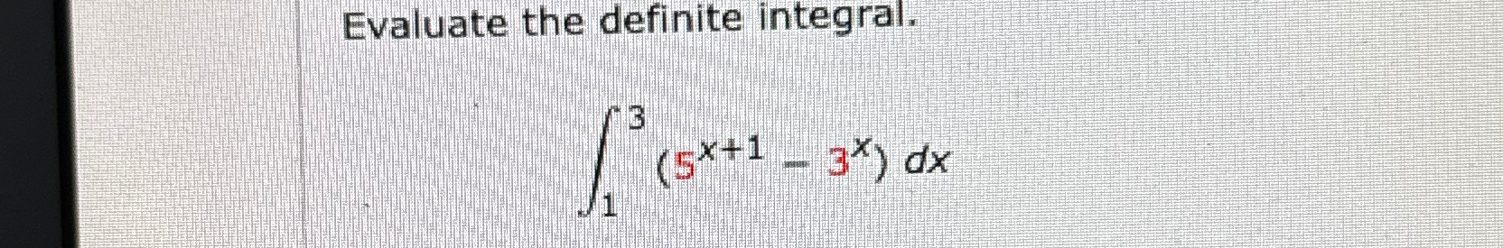 Solved Evaluate the definite integral.∫13(5x+1-3x)dx | Chegg.com