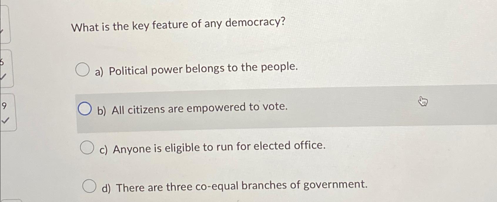 Solved What is the key feature of any democracy?a) | Chegg.com