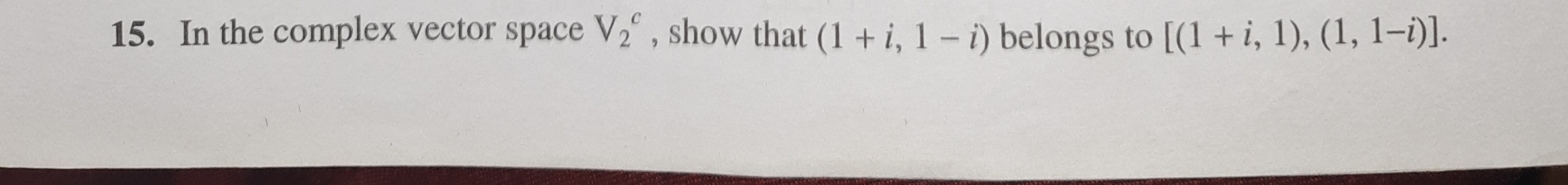 Solved In the complex vector space V2c, ﻿show that (1+i,1-i) | Chegg.com