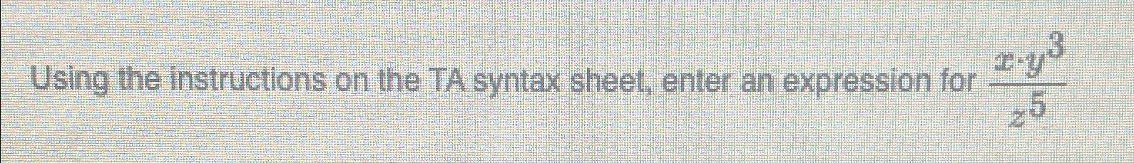 Solved Using the instructions on the TA syntax sheet, enter | Chegg.com