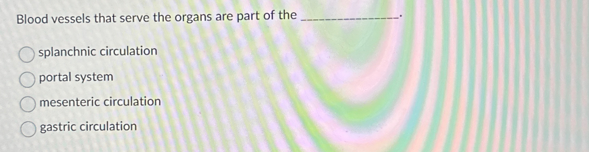 Solved Blood vessels that serve the organs are part of | Chegg.com