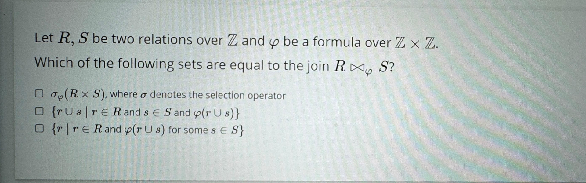 Solved Let R,S ﻿be two relations over Z ﻿and φ ﻿be a formula | Chegg.com