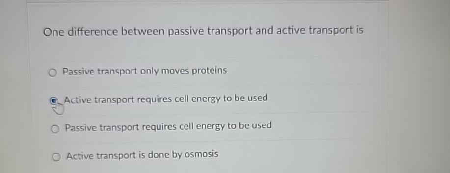 Solved One difference between passive transport and active | Chegg.com