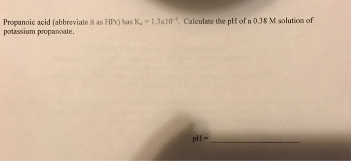 Solved Propanoic acid (abbreviate it as HPr) has k, = | Chegg.com