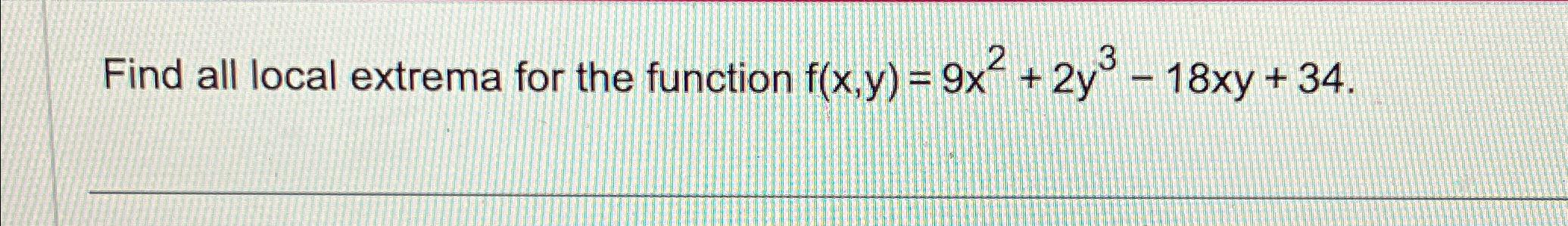 Solved Find all local extrema for the function | Chegg.com