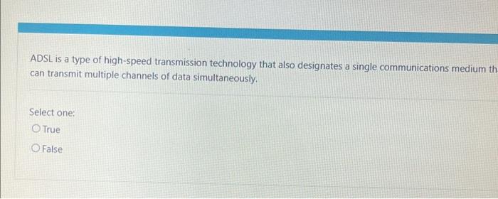 Solved ADSL is a type of high-speed transmission technology | Chegg.com