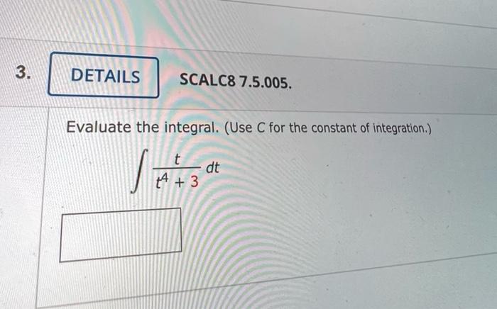 Solved Evaluate the integral. (Use C for the constant of | Chegg.com