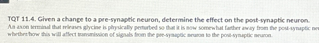 Solved TQT 11.4. ﻿Given a change to a pre-synaptic neuron, | Chegg.com