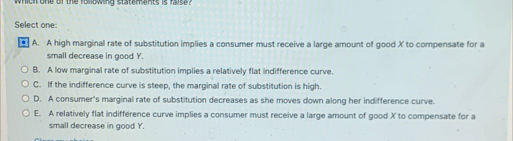 Solved Select one:A. ﻿A high marginal rate of substitution | Chegg.com
