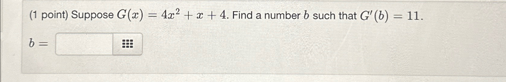 Solved (1 ﻿point) ﻿Suppose G(x)=4x2+x+4. ﻿Find a number b | Chegg.com