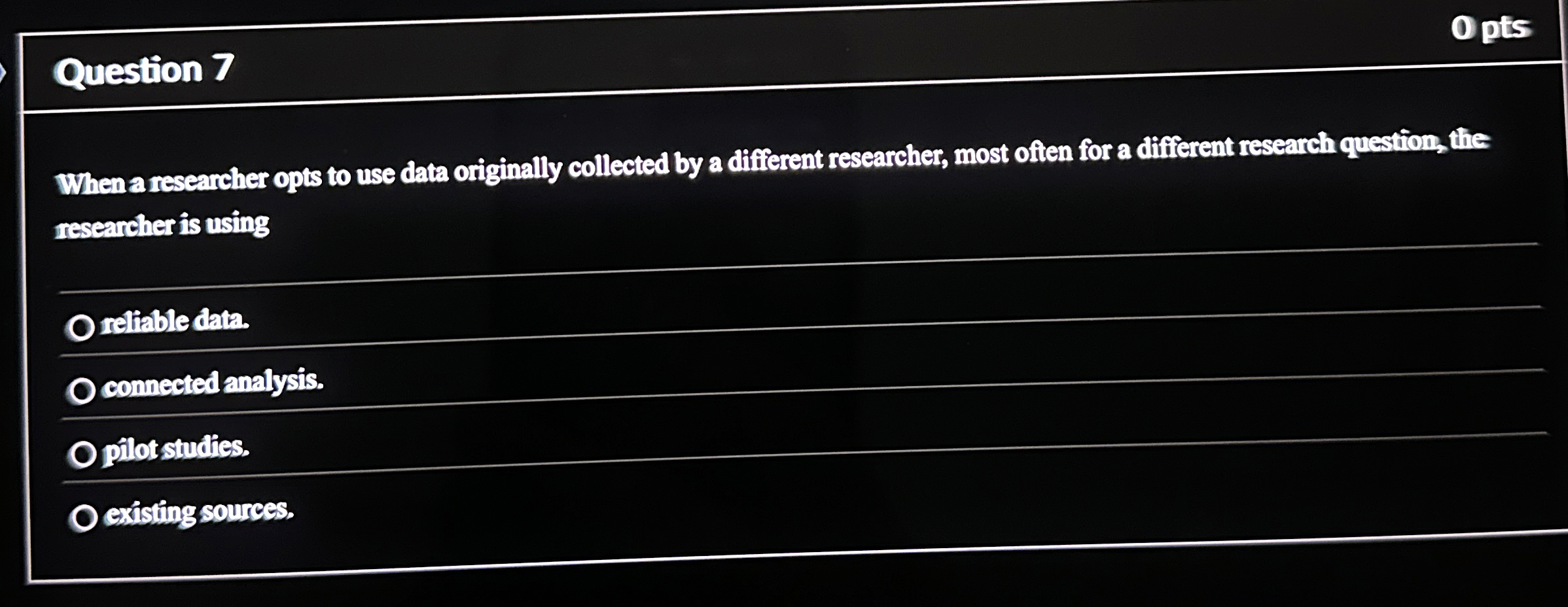 Solved Question 7When a researcher opts to use data | Chegg.com