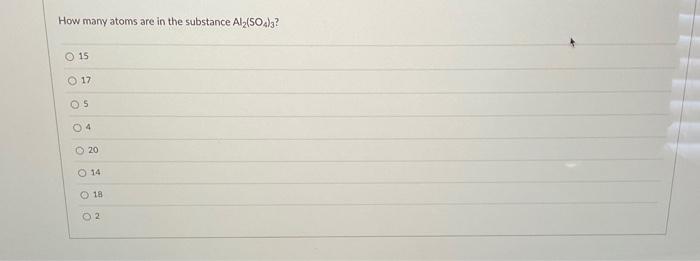 Solved How many atoms are in the substance Al2(SO4)3 ? 15 17 | Chegg.com