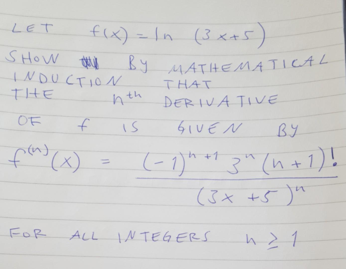 Solved LET f(x)=ln(3x+5) SHOW BY MATHEMATICAL INDUCTION | Chegg.com