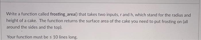 Solved Write a function called frosting areal) that takes | Chegg.com