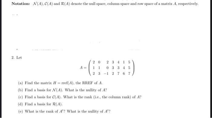 Solved Notation: N(A),C(A) and R(A) denote the null space, | Chegg.com