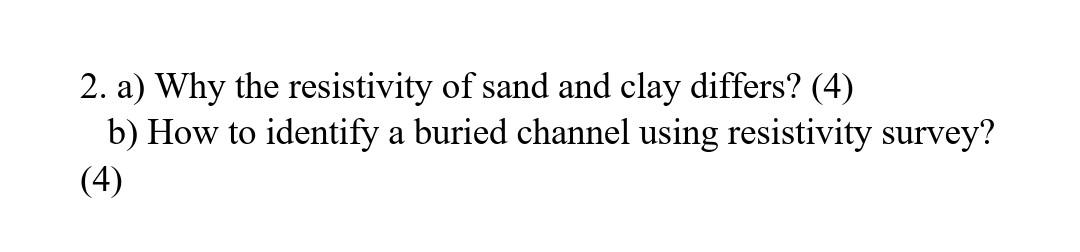 Solved 2. a) Why the resistivity of sand and clay differs? | Chegg.com