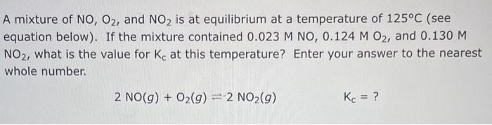 Solved A mixture of NO,O2, and NO2 is at equilibrium at a | Chegg.com