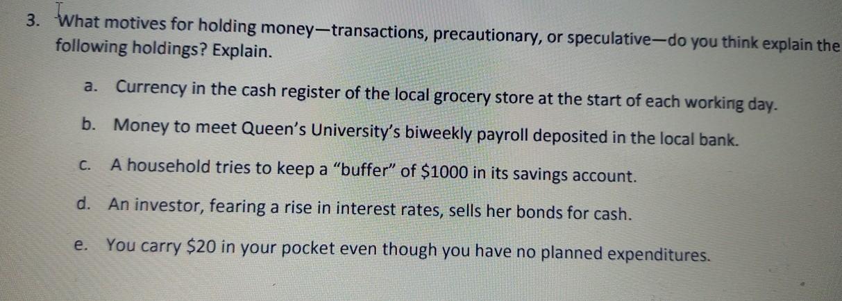 Solved What motives for holding money-transactions, | Chegg.com