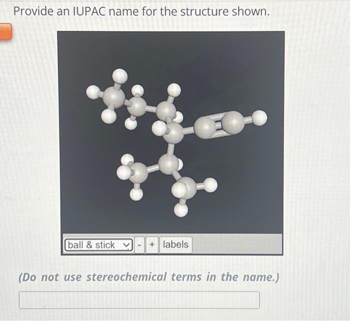 Solved Provide an IUPAC name for the structure shown. (Do | Chegg.com