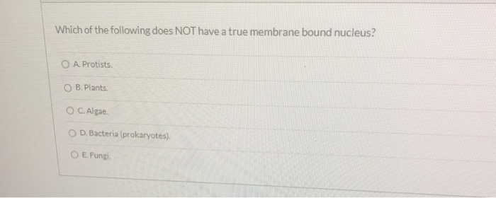 Solved Which of the following does NOT have a true membrane | Chegg.com