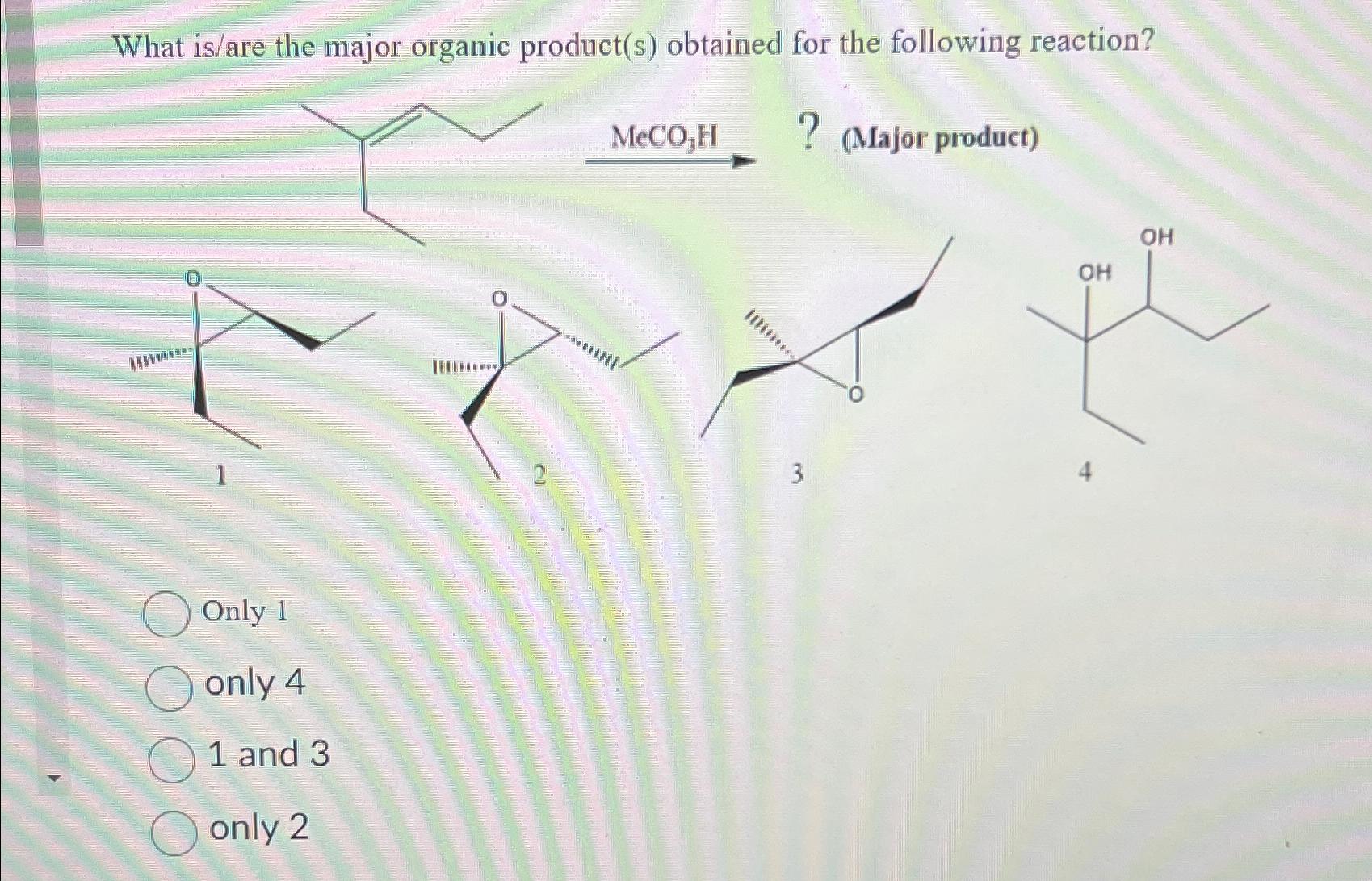 Solved What is/are the major organic product(s) ﻿obtained | Chegg.com