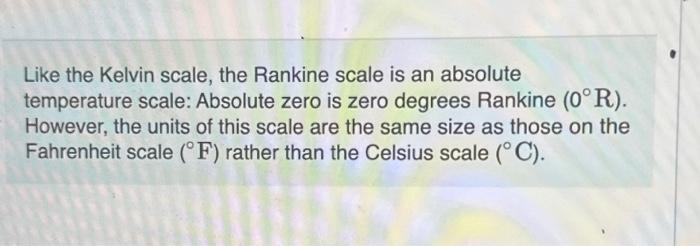 Solved Like the Kelvin scale, the Rankine scale is an | Chegg.com Solved Like the Kelvin scale, the Rankine scale is an | Chegg.com