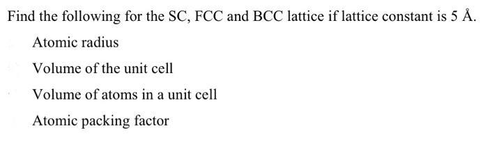 Solved Find the following for the SC, FCC and BCC lattice if | Chegg.com
