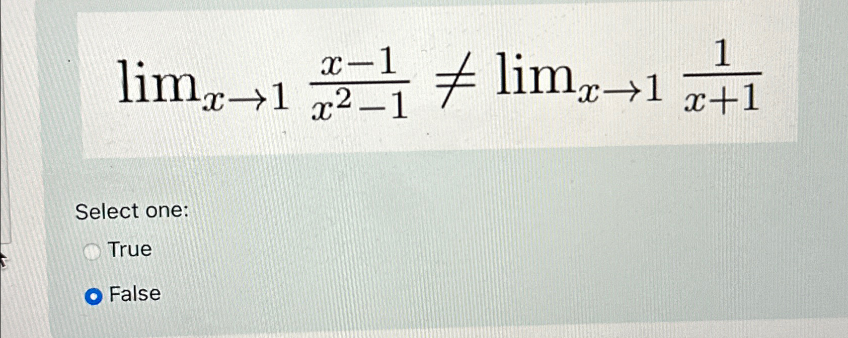 Solved limx→1x-1x2-1≠limx→11x+1Select oneTrueFalse | Chegg.com