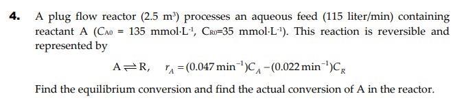Solved 4. A plug flow reactor (2.5 m³) processes an aqueous | Chegg.com