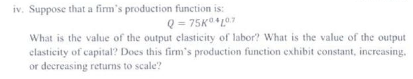 Solved iv. ﻿Suppose that a firm's production function | Chegg.com