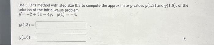 Solved Use Euler's method with step size 0.3 to compute the | Chegg.com