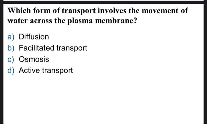 Solved Which form of transport involves the movement of | Chegg.com