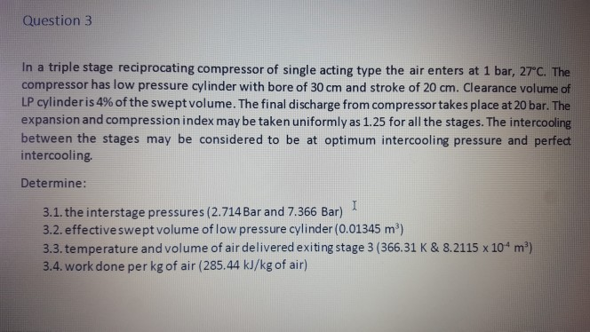 Solved Question 3 In a triple stage reciprocating compressor | Chegg.com