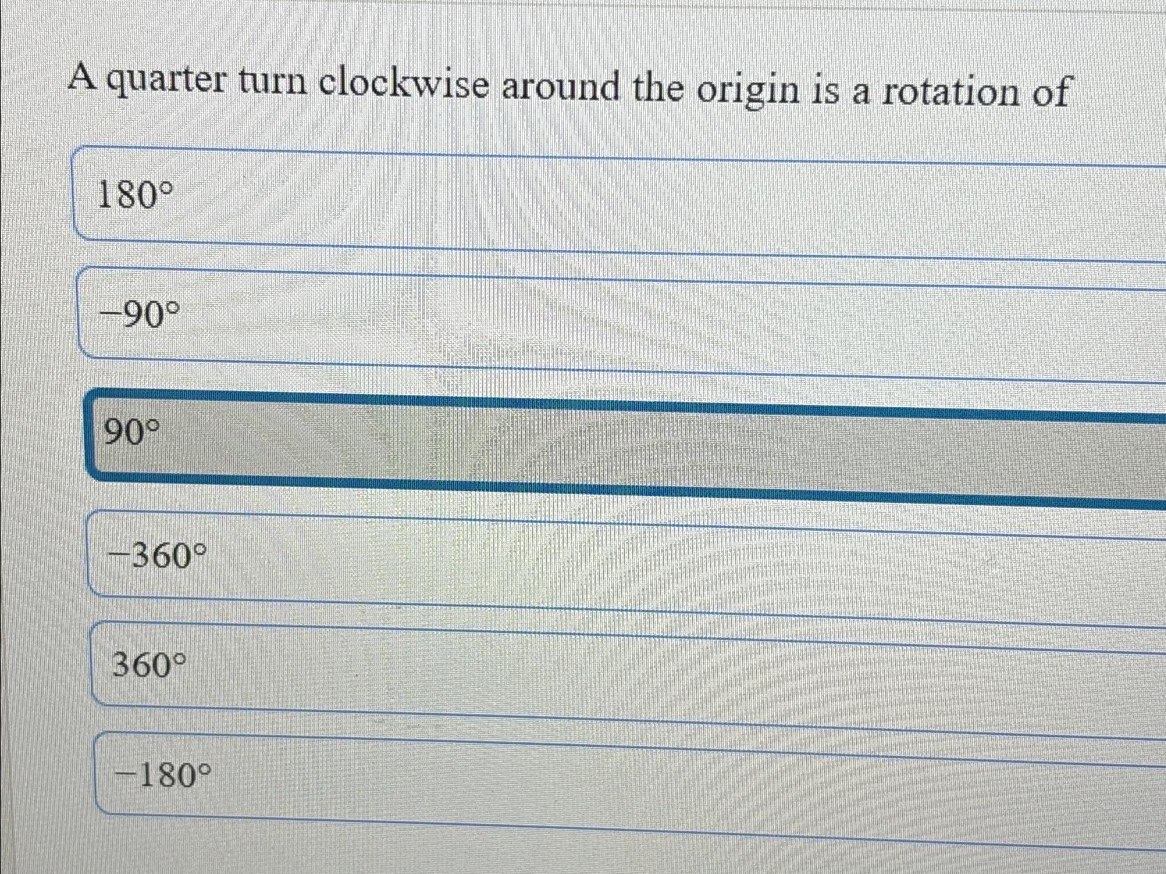 Solved A quarter turn clockwise around the origin is a | Chegg.com