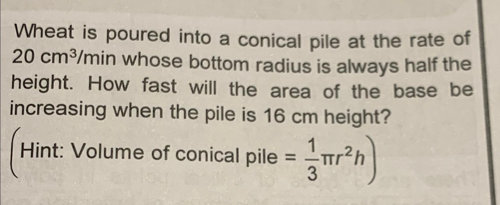 Solved Wheat is poured into a conical pile at the rate of | Chegg.com