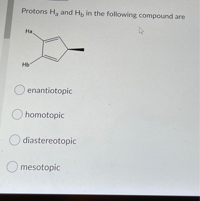 Solved Protons Ha and Hb in the following compound are Ha ho | Chegg.com