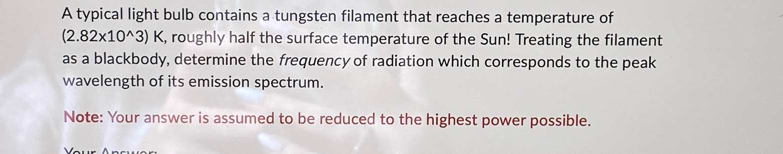 Solved A typical light bulb contains a tungsten filament | Chegg.com
