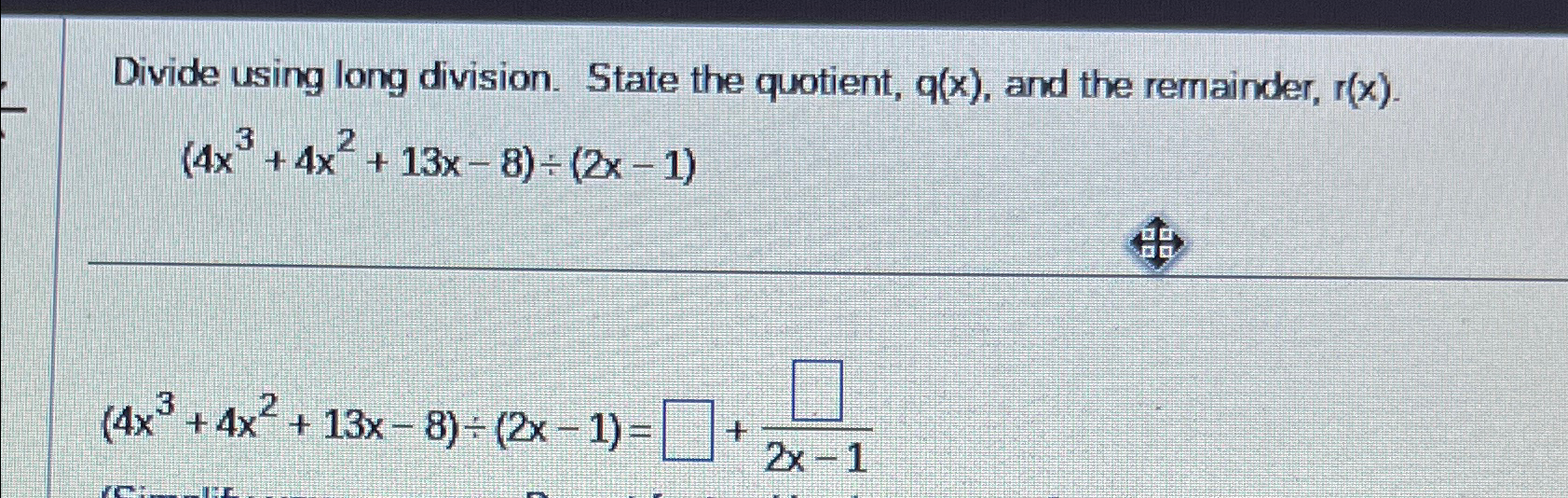 Solved Divide using long division. State the quotient, q(x), | Chegg.com