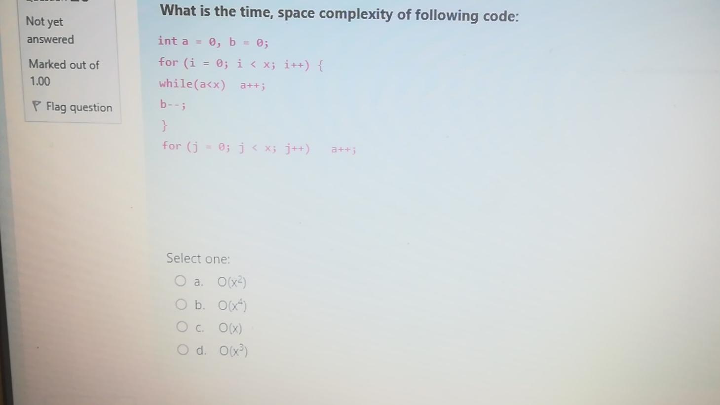 Solved What is the time, space complexity of following code: | Chegg.com